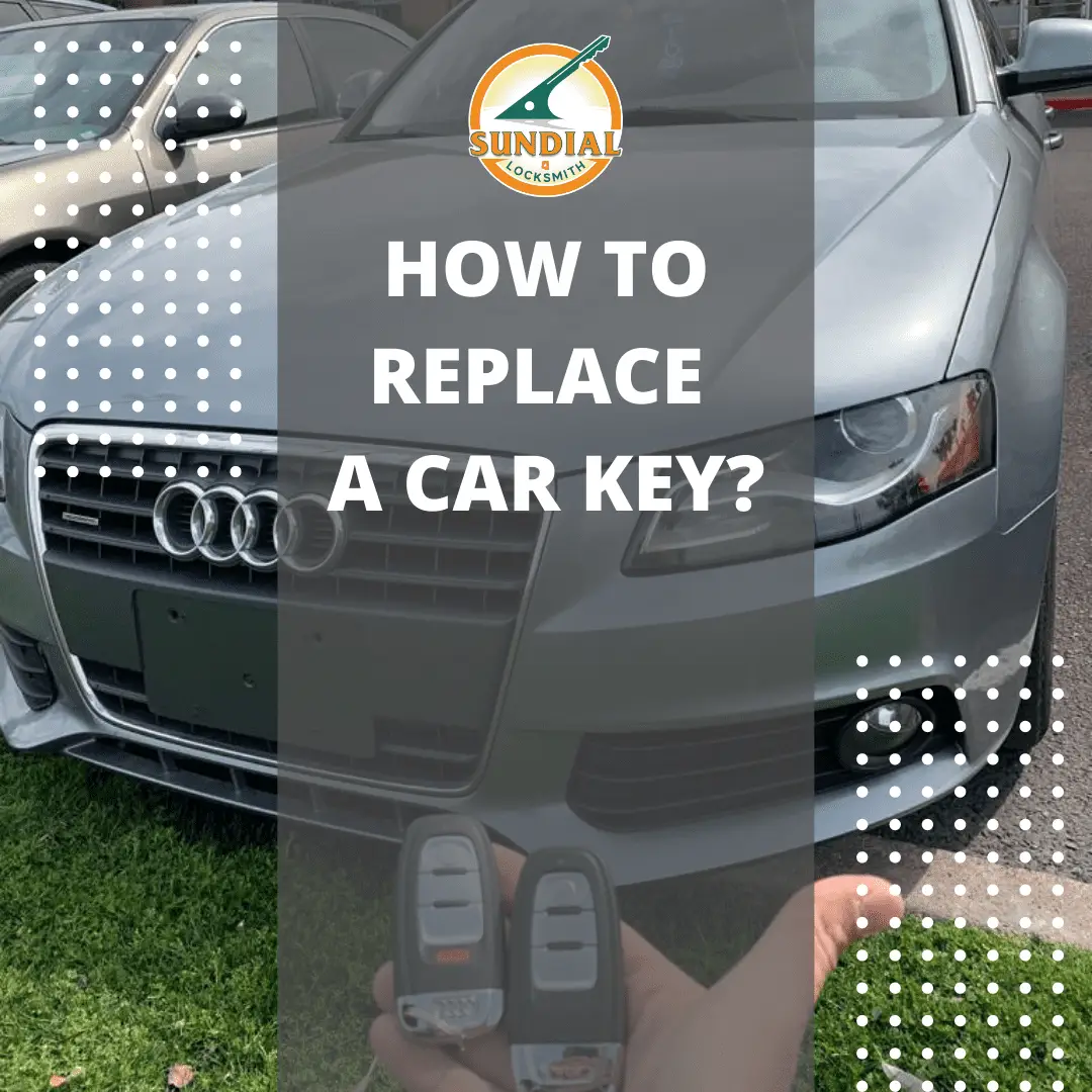 How To Replace a Car Key? • Sundial Locksmith